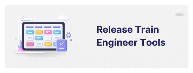 Top 12 Release Train Engineer (RTE) Tools for 2024