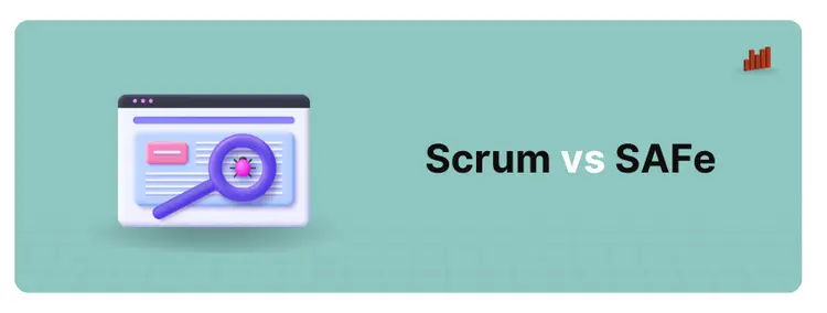 Scrum vs SAFe: Key Differences to Consider in 2024