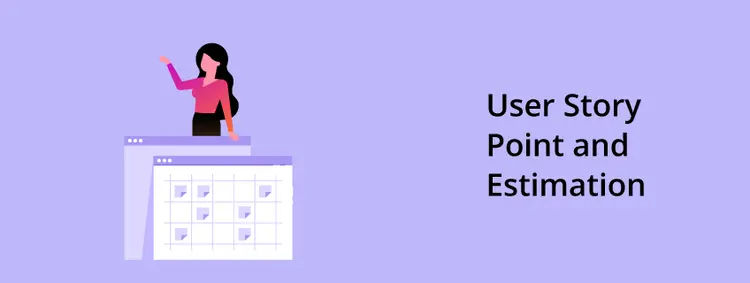 How to Estimate User Story Points? [Common Mistakes to Avoid]
