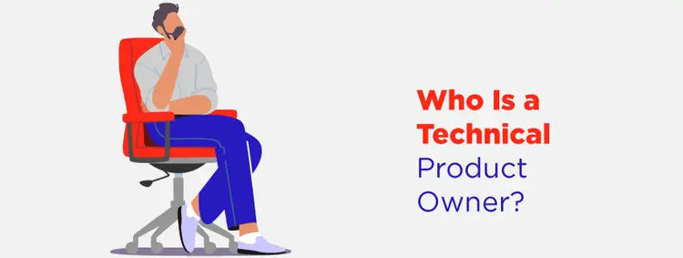 Technical Product Owner: Role, Skills, Job Description