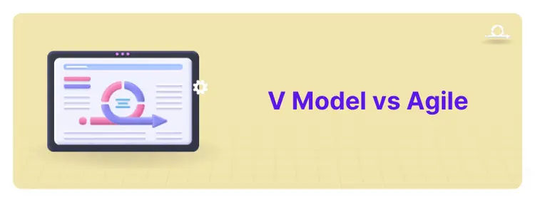 V Model vs Agile: What are the major differences?