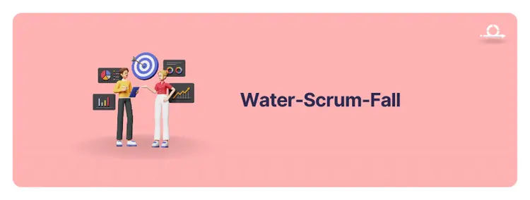 Water-Scrum-Fall: Is it a Myth or Reality?