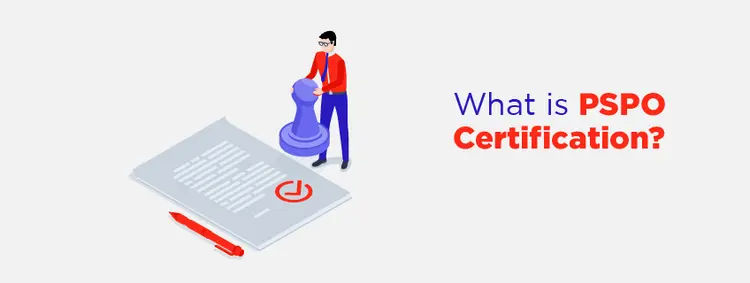 What is PSPO Certification: Validity, Benefits, Importance [2024 Guide]