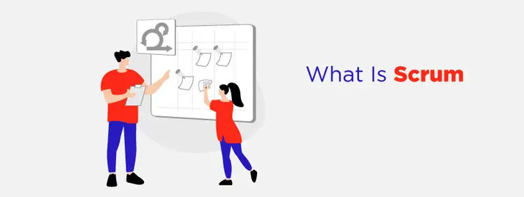What is Scrum - Everything You Need to Know