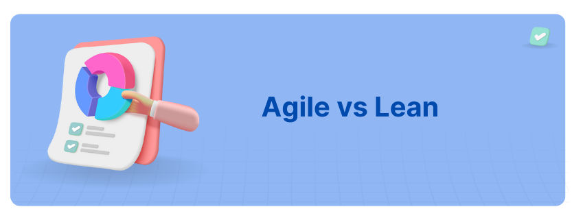 Agile vs Lean: Understanding the Distinct Approaches