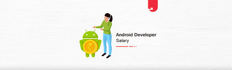 Android Developer Salary in India in 2024 [For Freshers & Experienced ...