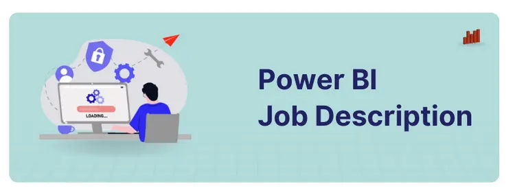 Power BI Job Description: Roles and Responsibilities