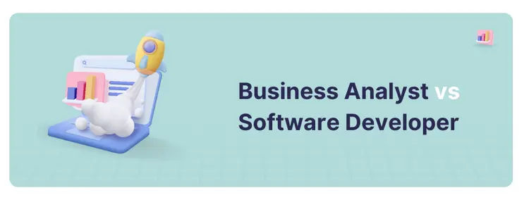 Business Analyst vs Software Developer: Which is Better?