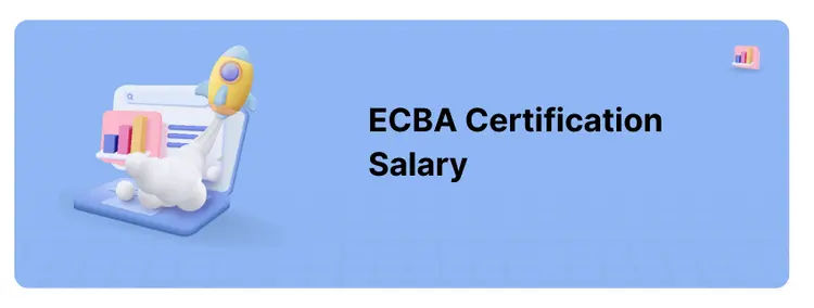 ECBA Certification Salary: Insights and Earning Potential