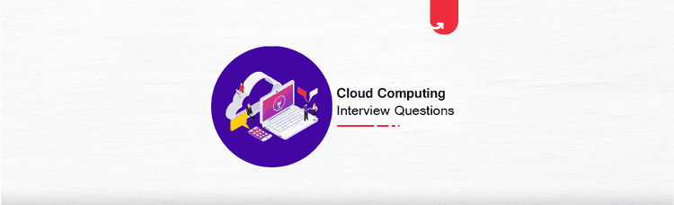 22 Most Common Cloud Computing Interview Questions & Answers: For ...