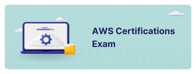 AWS Certifications Exam: Eligibility, Exam Format & Exam Cost