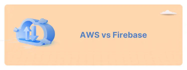 AWS vs Firebase: Which One to Choose in 2024?
