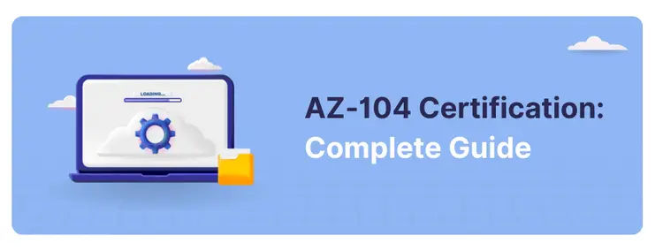 Azure Administrator Associate (AZ-104): A Complete Guide