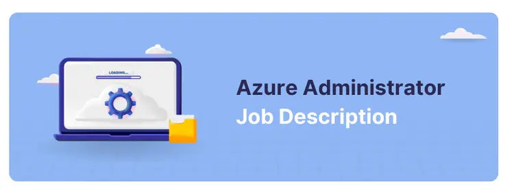 Azure Administrator Job Description [Roles & Responsibilities]