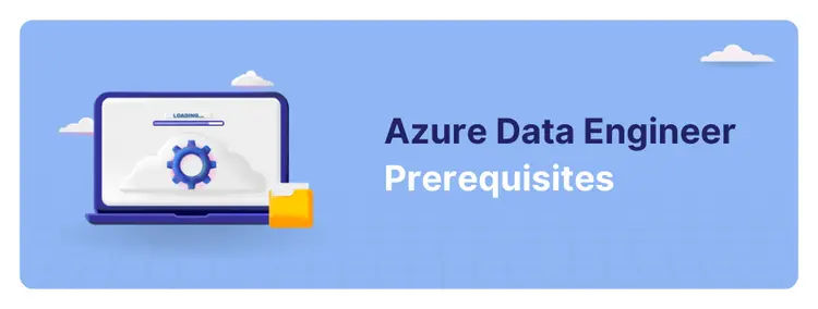 Azure Data Engineer Prerequisites [Requirements & Eligibility]