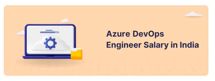 Azure DevOps Engineer Salary in India [Fresher to Experienced]