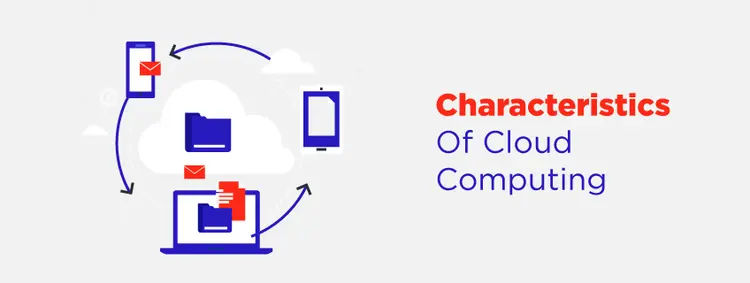 Characteristics of Cloud Computing: 10 Essential Features