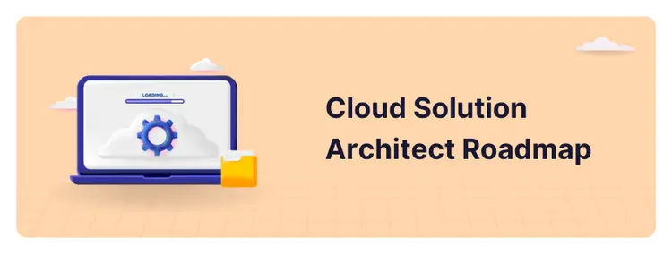 Cloud Solution Architect Roadmap: 2025 Guide
