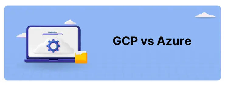 GCP vs Azure: Which Cloud to Choose for 2025