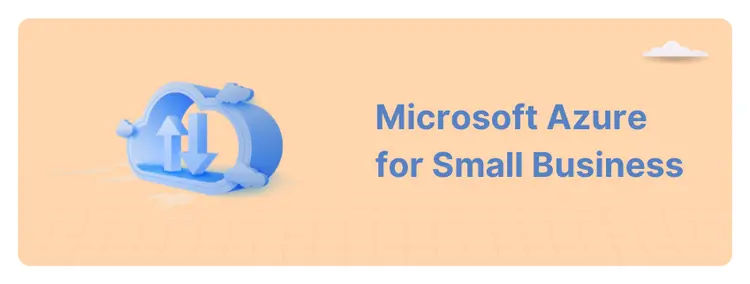 Microsoft Azure for Small Business: A Beginner's Guide