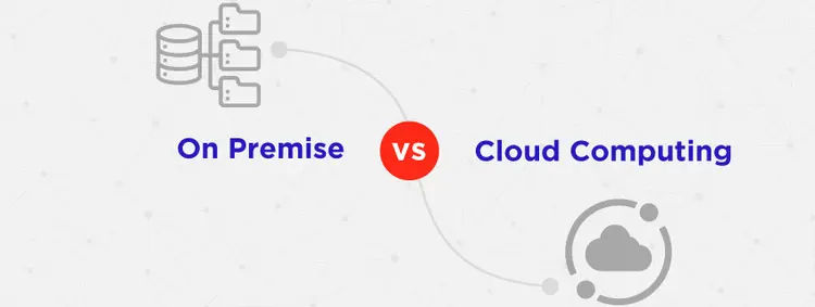 On Premise vs Cloud Computing: Key Differences