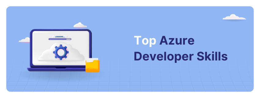 Top 10 Azure Developer Skills Need to Know in 2025