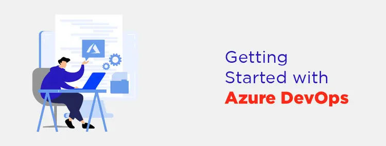 Getting Started with Azure DevOps: A Comprehensive Guide