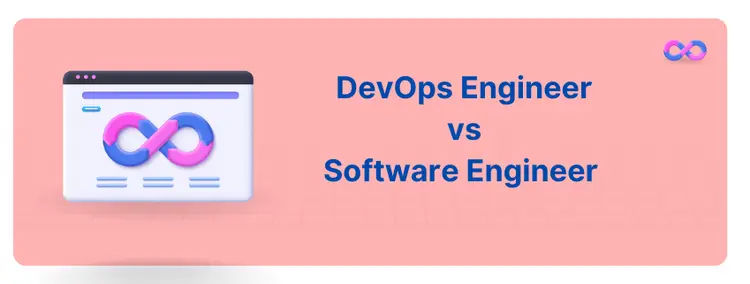 Exploring the Roles: DevOps Engineer vs. Software Engineer
