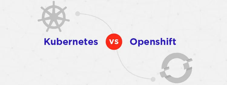 Kubernetes vs OpenShift - How Different Are They?