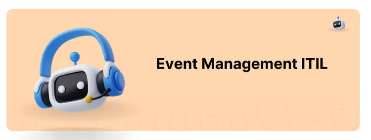 Importance of ITIL Event Management in Modern IT Operations