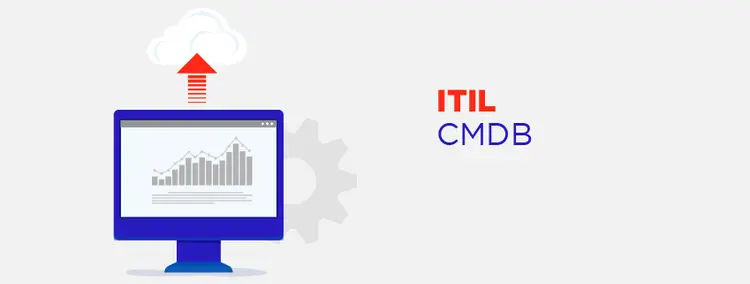 CMDB in ITIL: Tools, Uses and How Does It Works?