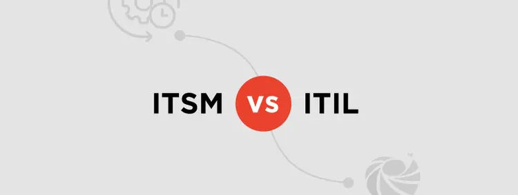 ITSM vs ITIL: How do They Differ?