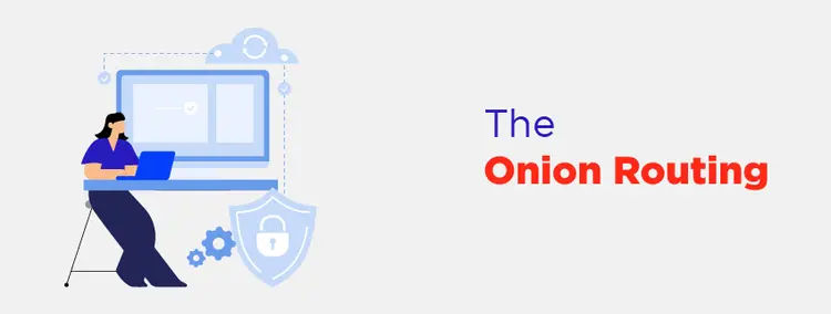 The Onion Routing: Everything You Need To Know About the Anonymity Network