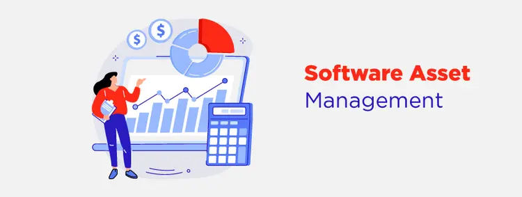 What is Software Asset Management? Tools, Best Practices