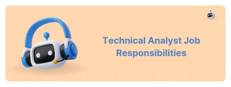 Technical Analyst Job Responsibilities [Roles and Responsibilities 2024]