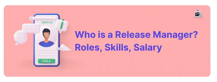 Who is a Release Manager? Roles, Skills, Salary