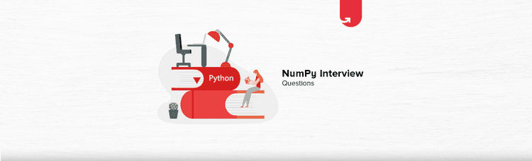 Most Frequently Asked Numpy Interview Questions And Answers For Freshers Upgrad Blog