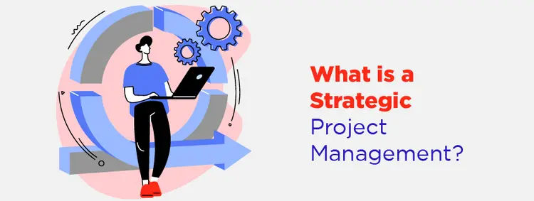 Develop a Strategic Project Management in 6 Easy Steps