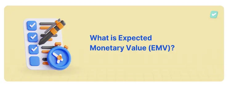 What is Expected Monetary Value (EMV)? Formula, Example, Benefits