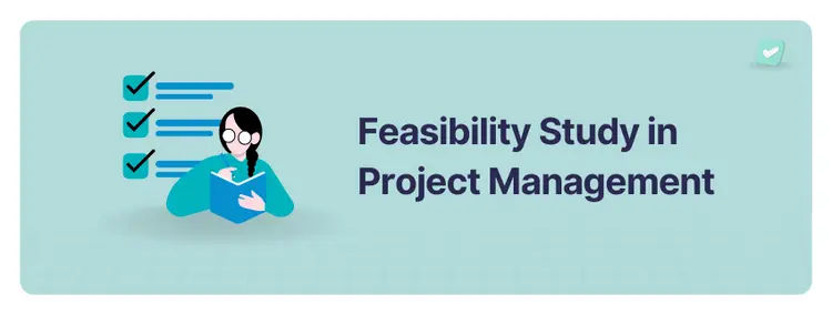 Feasibility Study in Project Management and Its BenefitsFeasibility ...