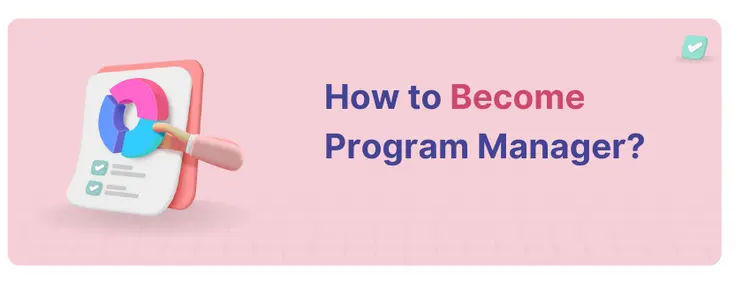 How to Become a Program Manager in 2025 [Step-by-Step Guide]