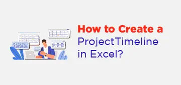 How to Create a Project Timeline in Excel? [Step-by-Step]