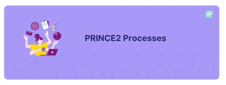 The 7 Processes of PRINCE2 [2025 Guide]