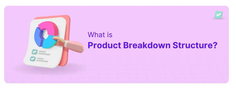 What is Product Breakdown Structure (PBS) in Project Management?