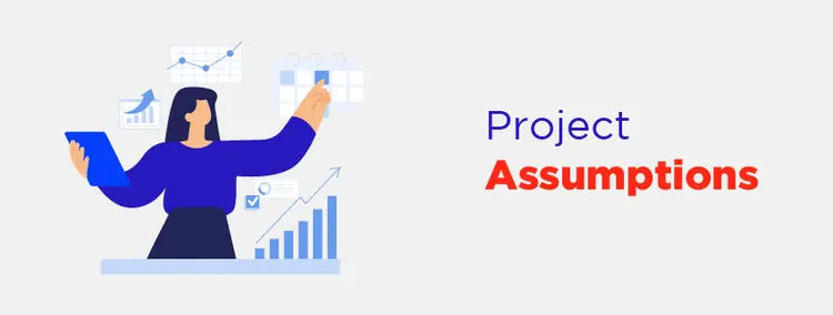 What are Project Assumptions: What are they and why they are Important?