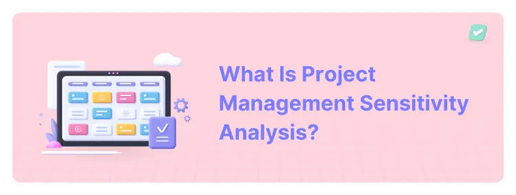 What Is Project Management Sensitivity Analysis?