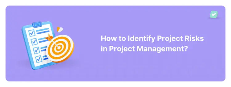 How to Identify Project Risks in Project Management?