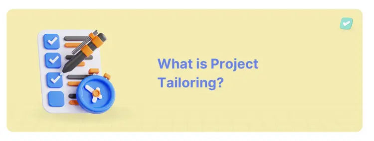 What is Project Tailoring? Process, Examples and Best Practices
