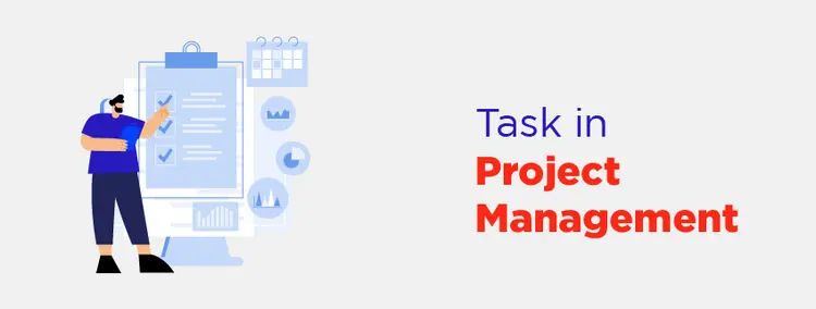What is a Task in Project Management? An Ultimate Guide