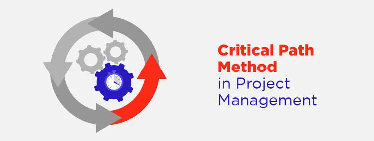 Critical Path Method in Project Management: How To Use It?